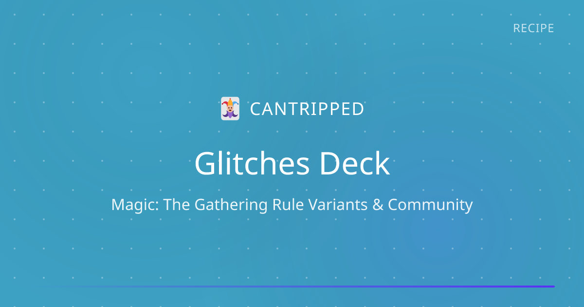 Glitches Deck | cantripped