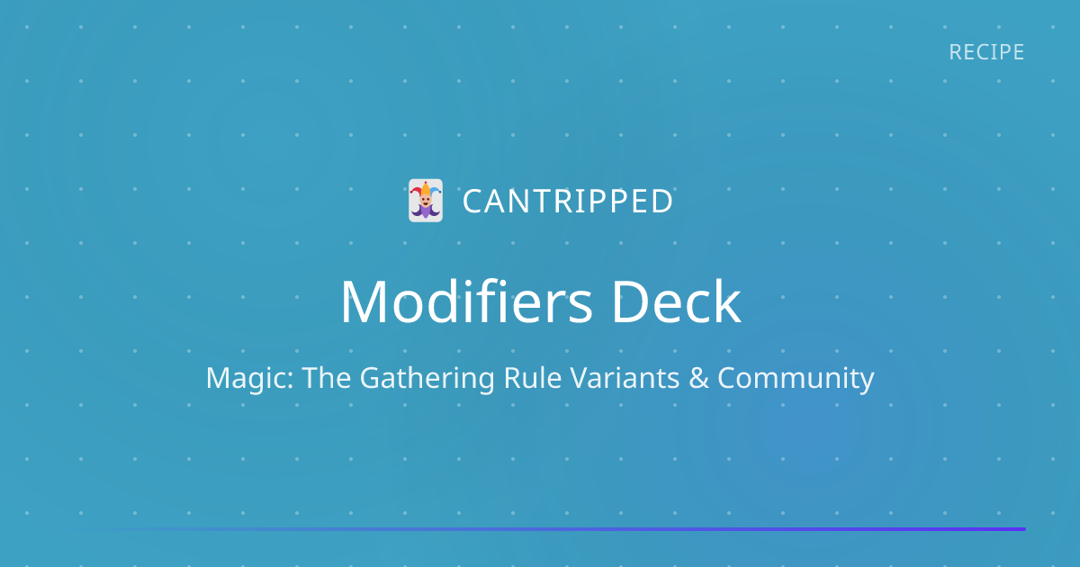 Modifiers Deck | cantripped